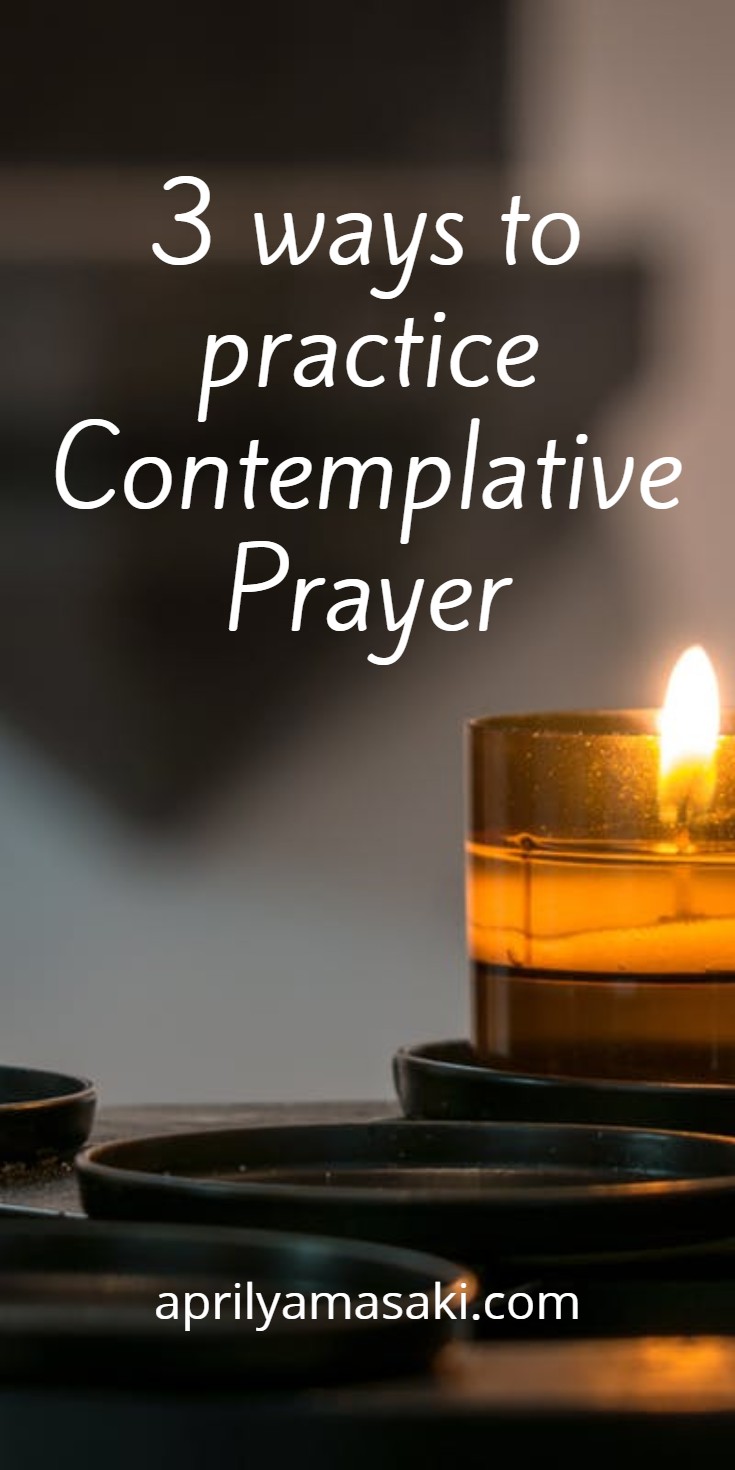 3 ways to practice contemplative prayer – April Yamasaki