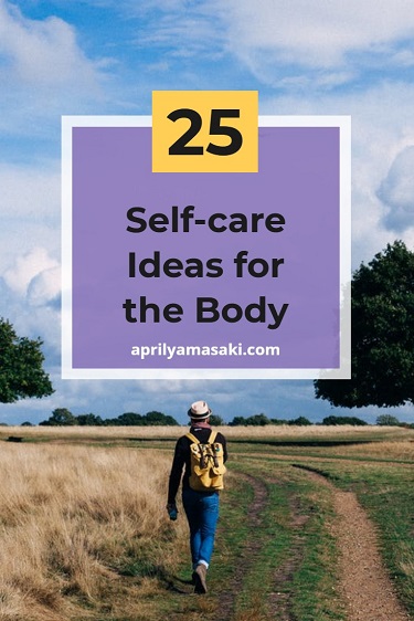 25 Self-care Ideas for Strength: for our bodies – April Yamasaki